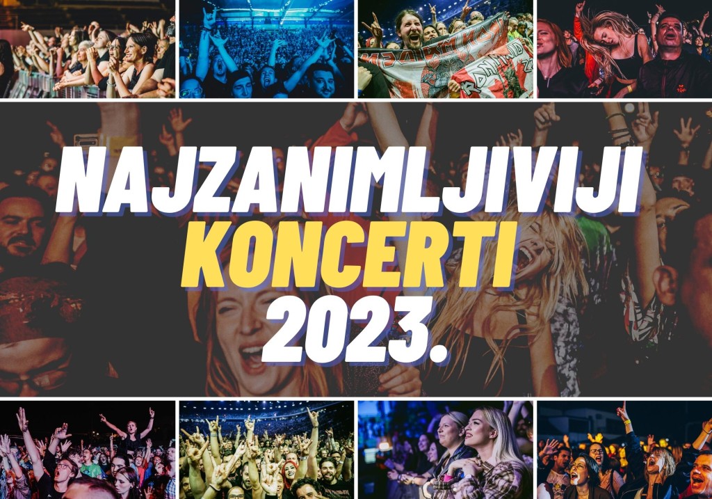 Najzanimljiviji koncerti 2023. - Glazba.hr